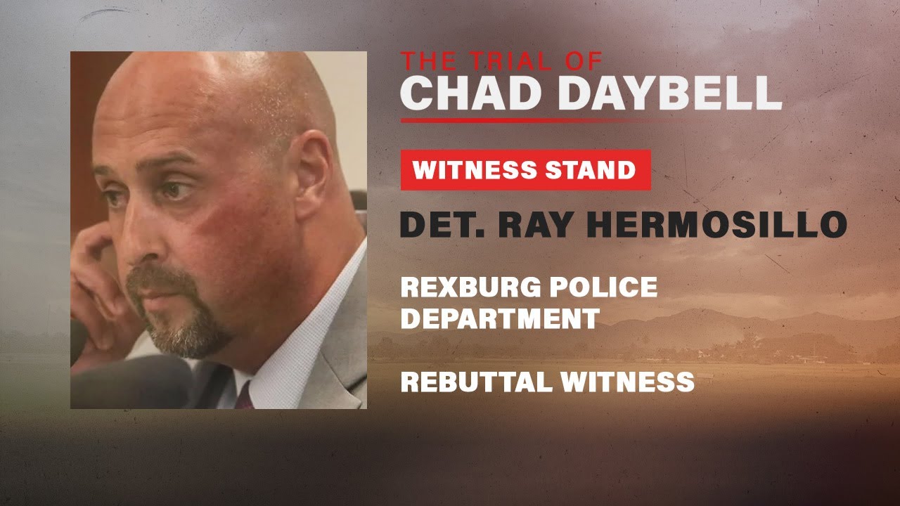 REBUTTAL WITNESS: Rexburg Police Det. Ray Hermosillo testifies in Chad ...