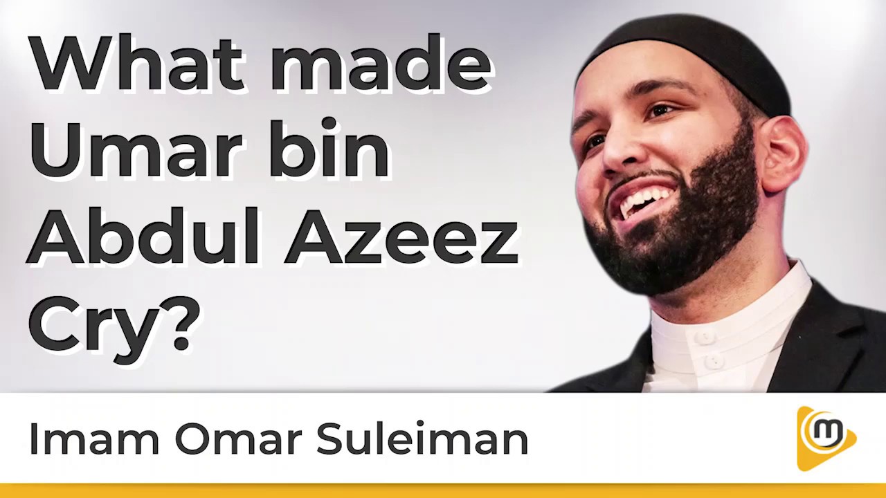 What made Umar ibn Abdul Azeez Cry - Omar Suleiman - YouTube