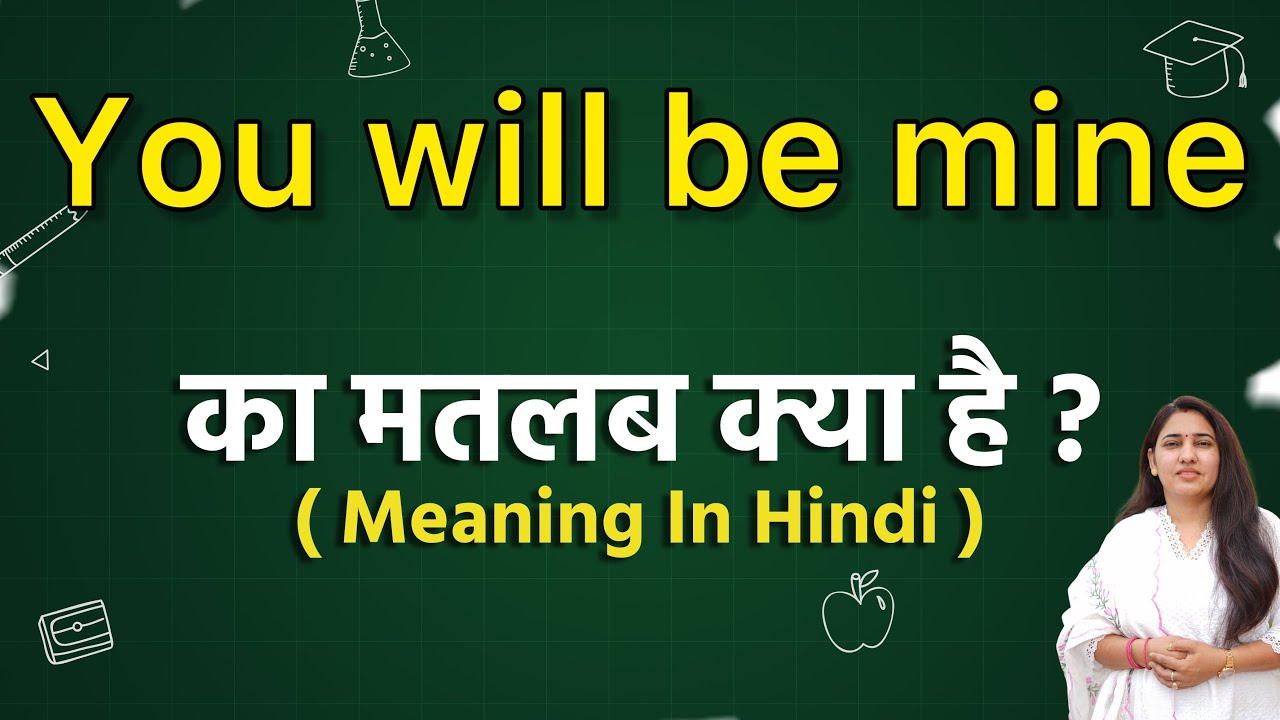 You Will Be Mine Meaning In Hindi You Will Be Mine Meaning Ka Matlab