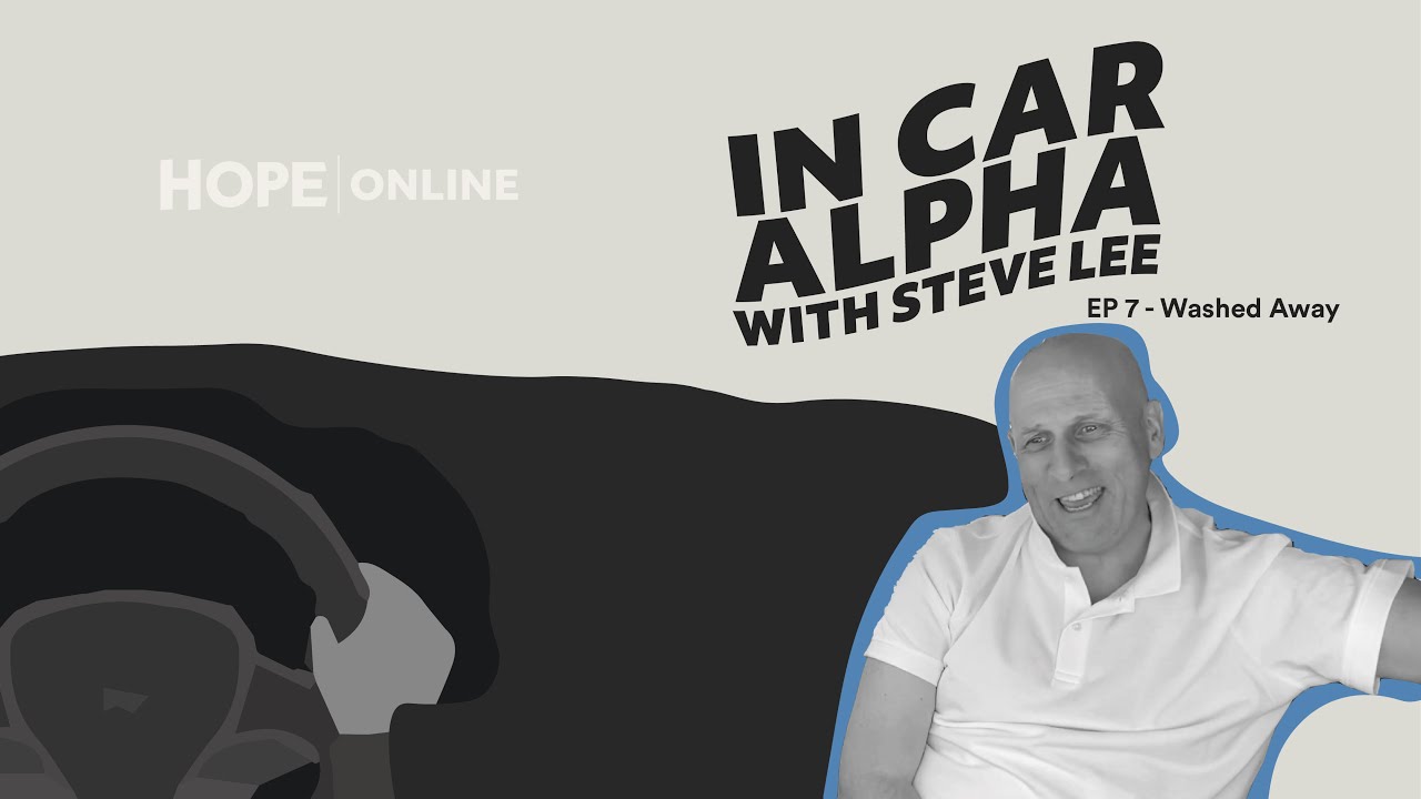IN CAR ALPHA EP7 - WASHED AWAY - HOPE CHURCH - YouTube