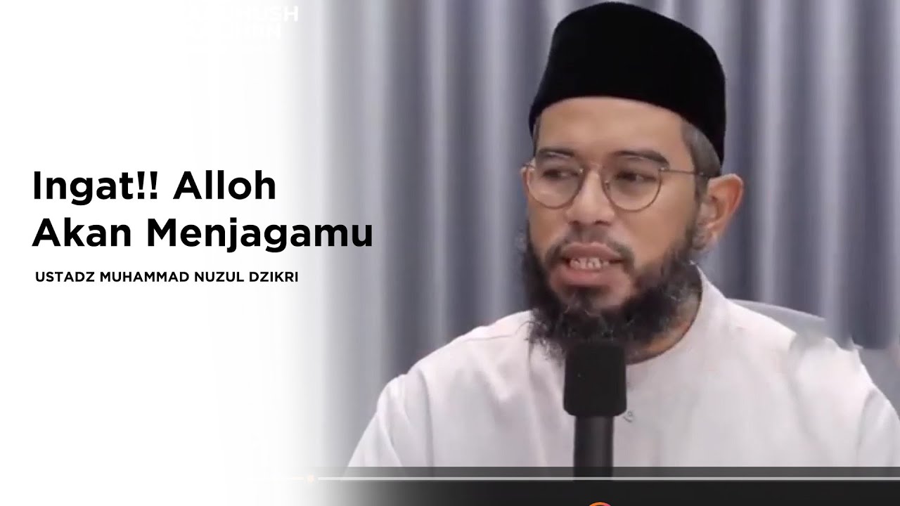 Ingat Alloh Lah Yang Akan Menjagamu Ustadz Muhammad Nurul Dzikri
