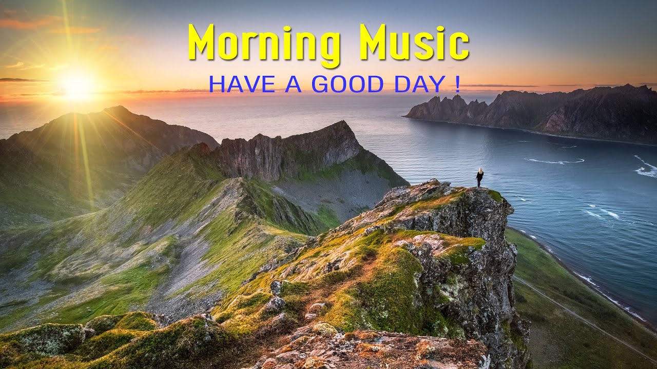 BEAUTIFUL GOOD MORNING MUSIC - Wake Up Happy & Stress Relief - Music ...