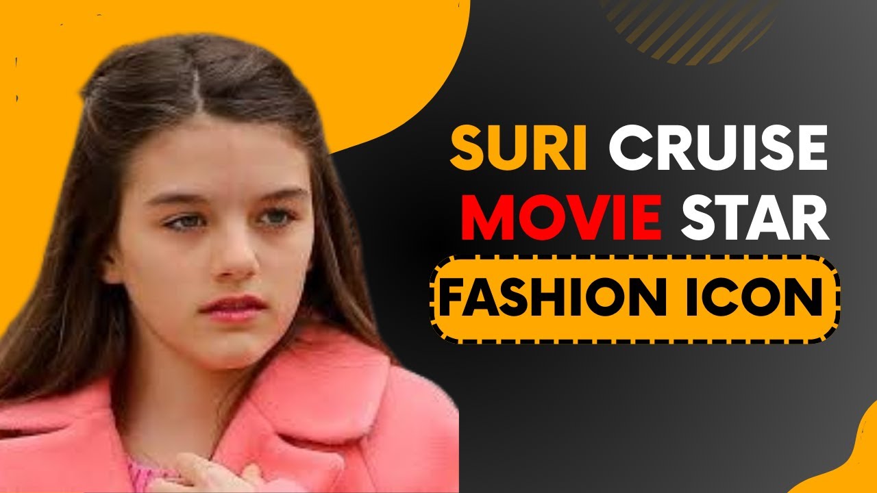 IInside the Secret World of Suri Cruise: Fashion Icon, Movie Star, and ...