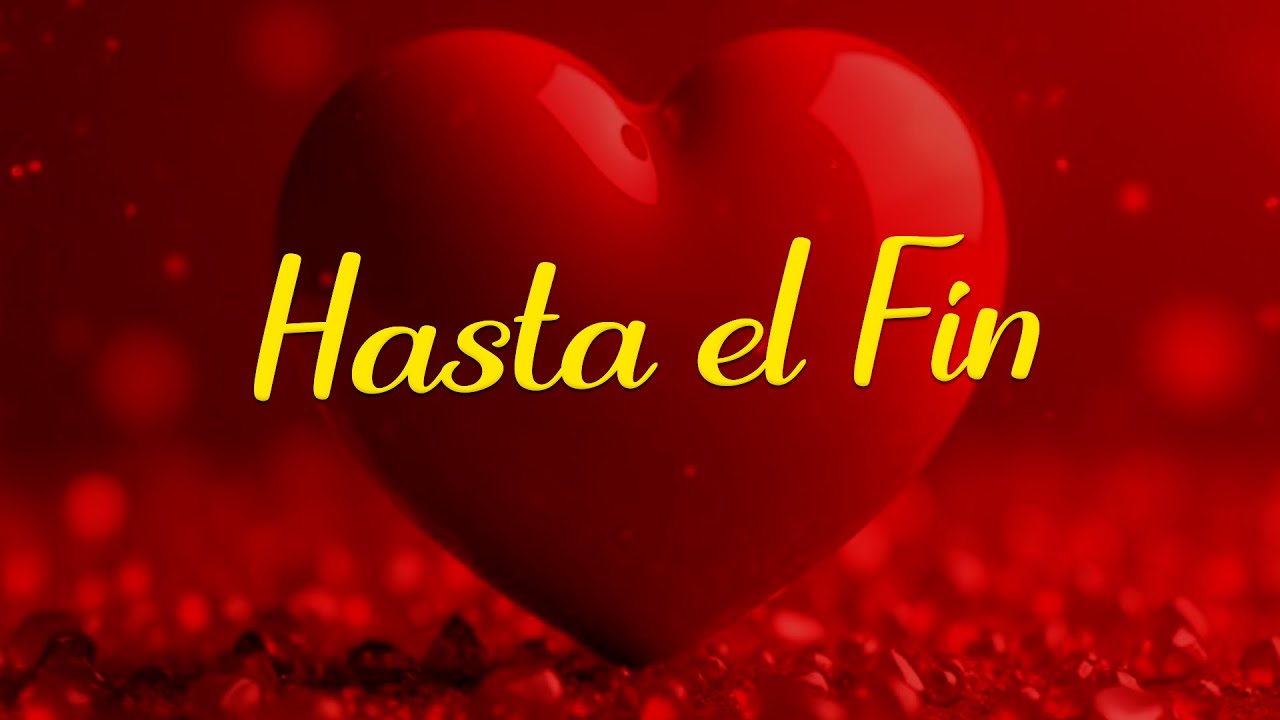 Hasta el Fin 🎶 Hermosa Balada Romántica de Amor Eterno | Canción Para ...