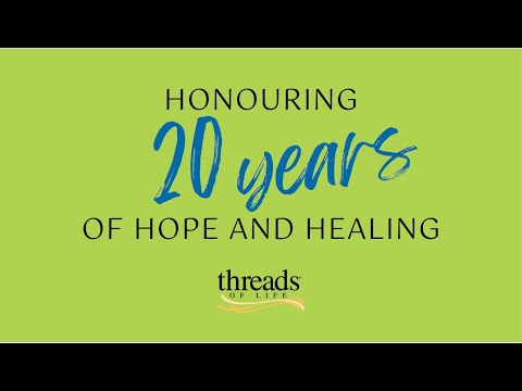 Honouring 20 years of hope and healing: Threads of Life Anniversary ...