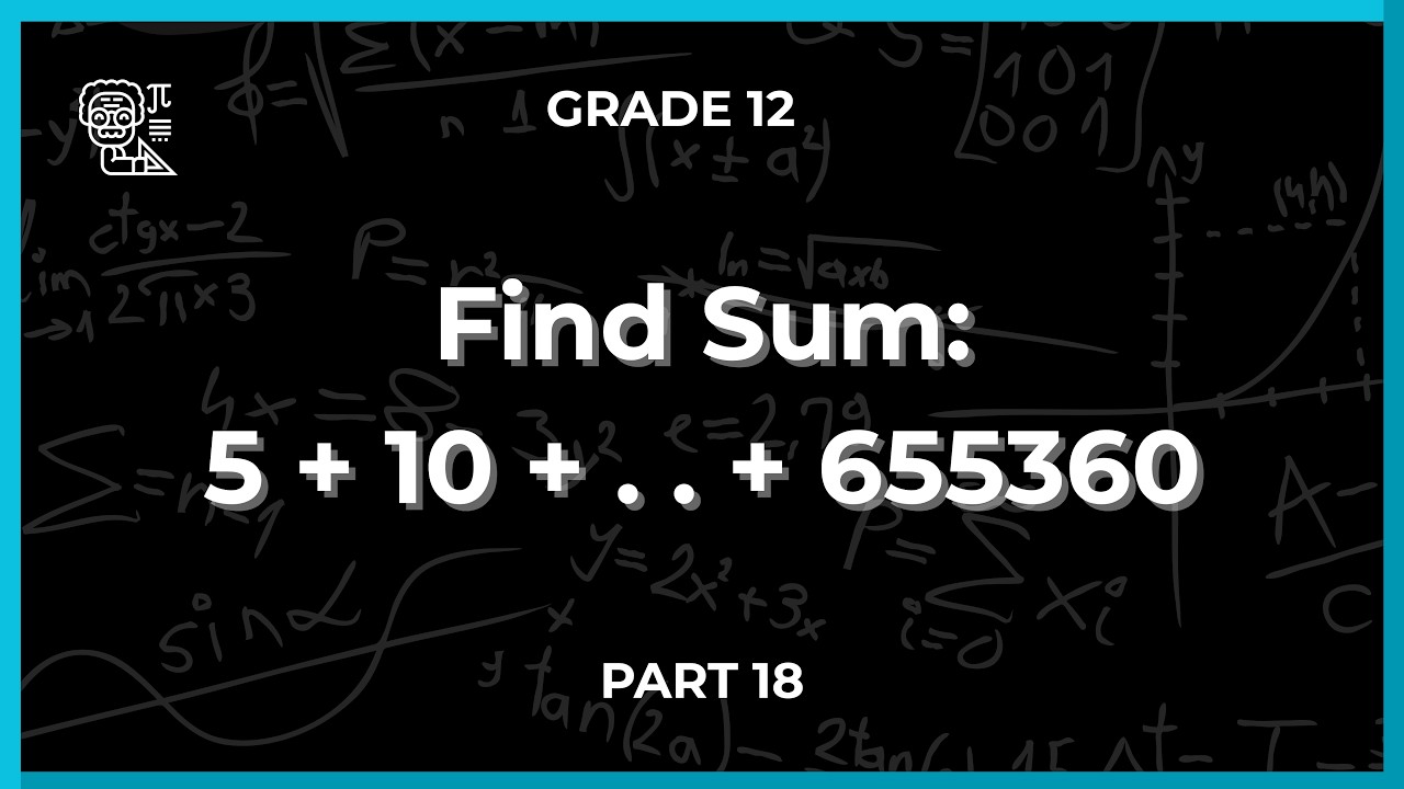 Find the Sum of 5 + 10 + 20 + 40 + ... + 655360 | Geometric Series ...