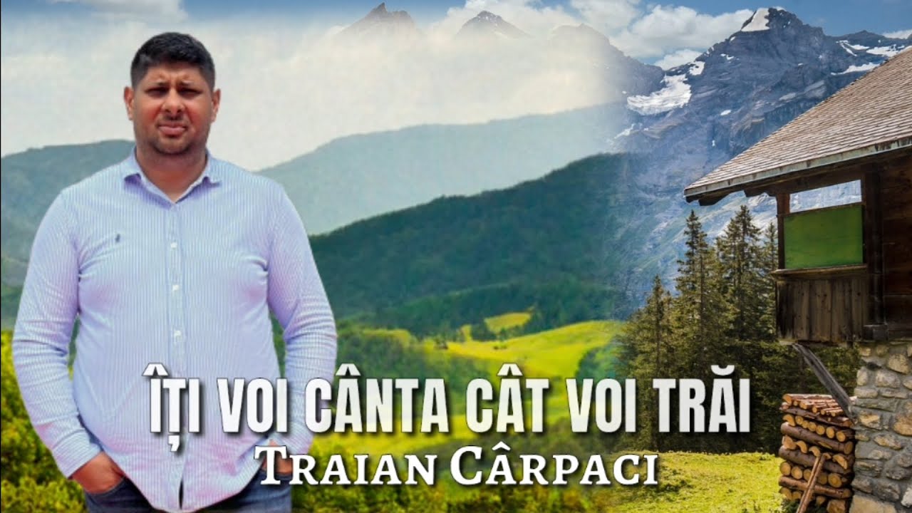 Traian Carpaci - Îți voi cânta cât voi trai- Nou 2023 - YouTube