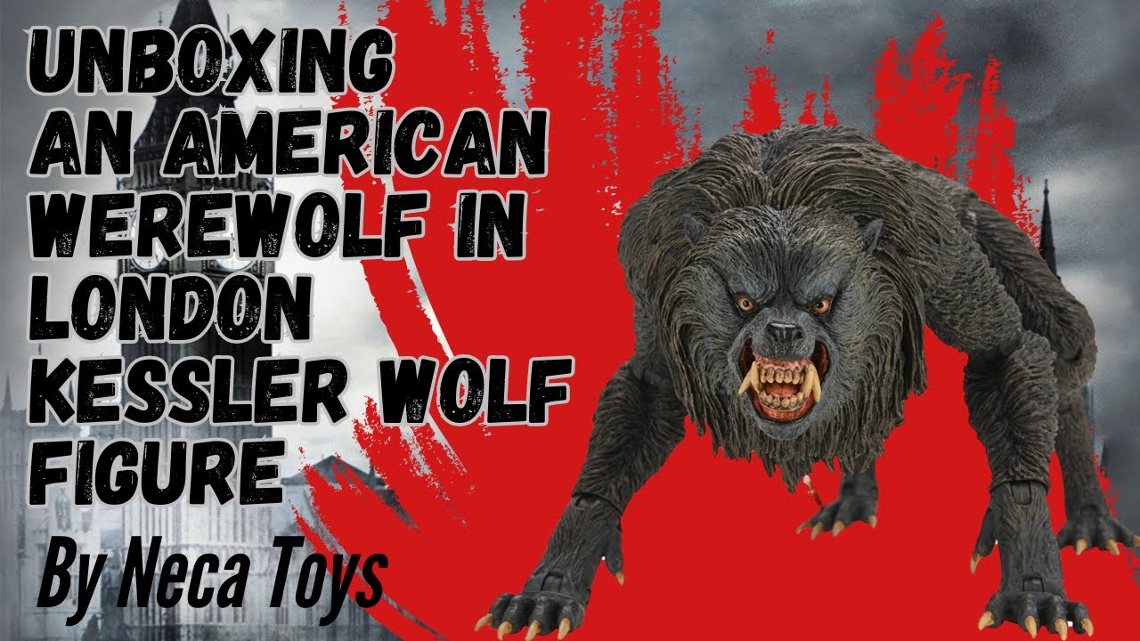 Unboxing Ultimate Kessler Werewolf Figure by Neca Toys - YouTube