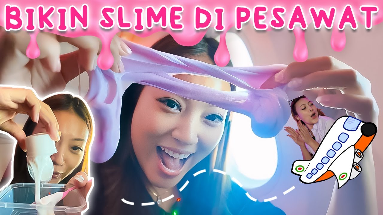 BIKIN SLIME DI PESAWAT 😱 TERBANG KE NEGARA ??? - YouTube
