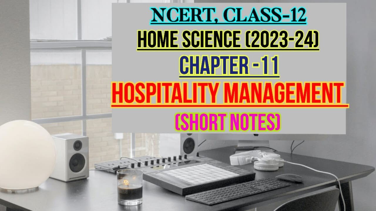 HOSPITALITY MANAGEMENT, CHAPTER-11, CLASS-12, NCERT, HOME SCIENCE ...