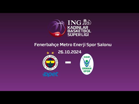 Fenerbahçe Opet - OGM Ormanspor ING Kadınlar Basketbol Süper Ligi 5.Hafta
