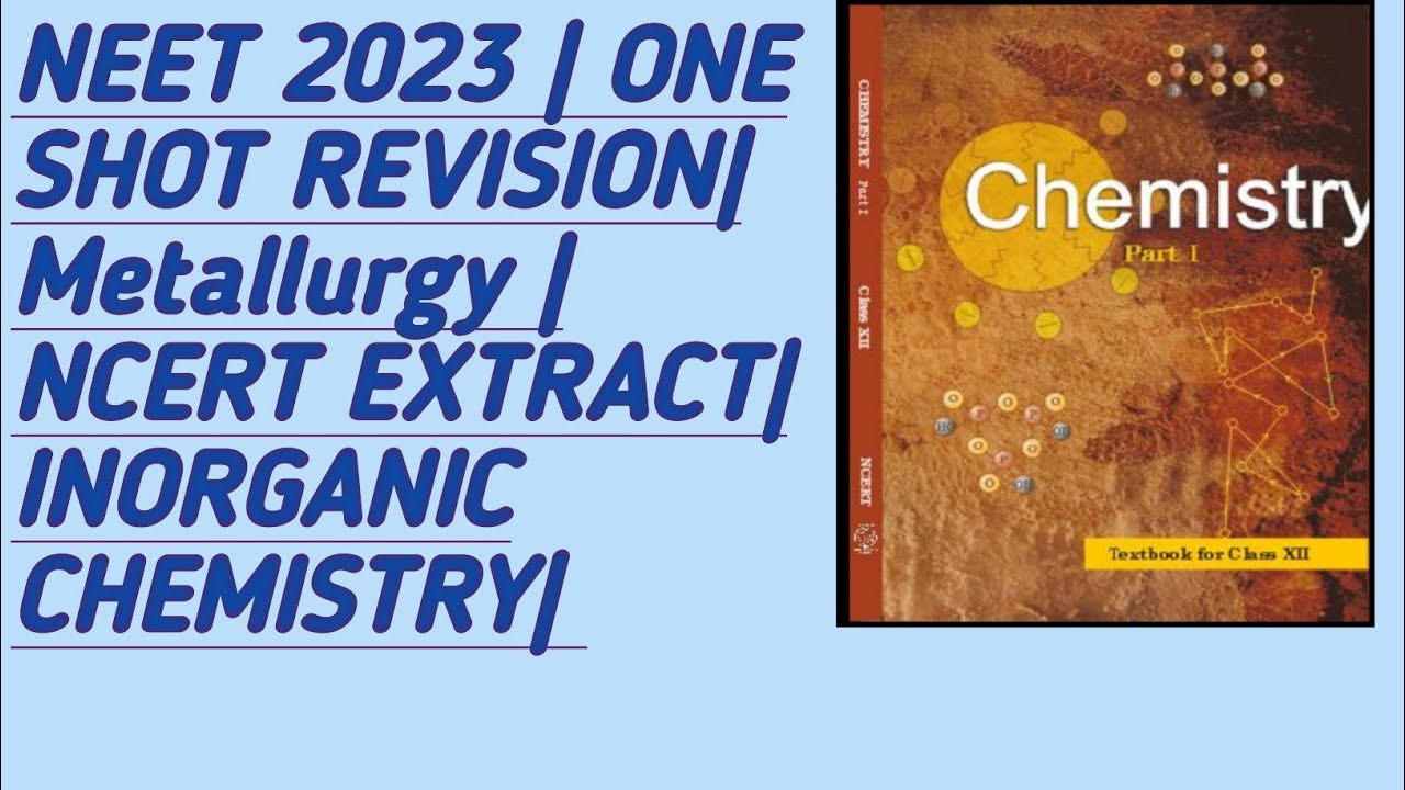 NEET 2023 | One shot revision | metallurgy | inorganic chemistry ...