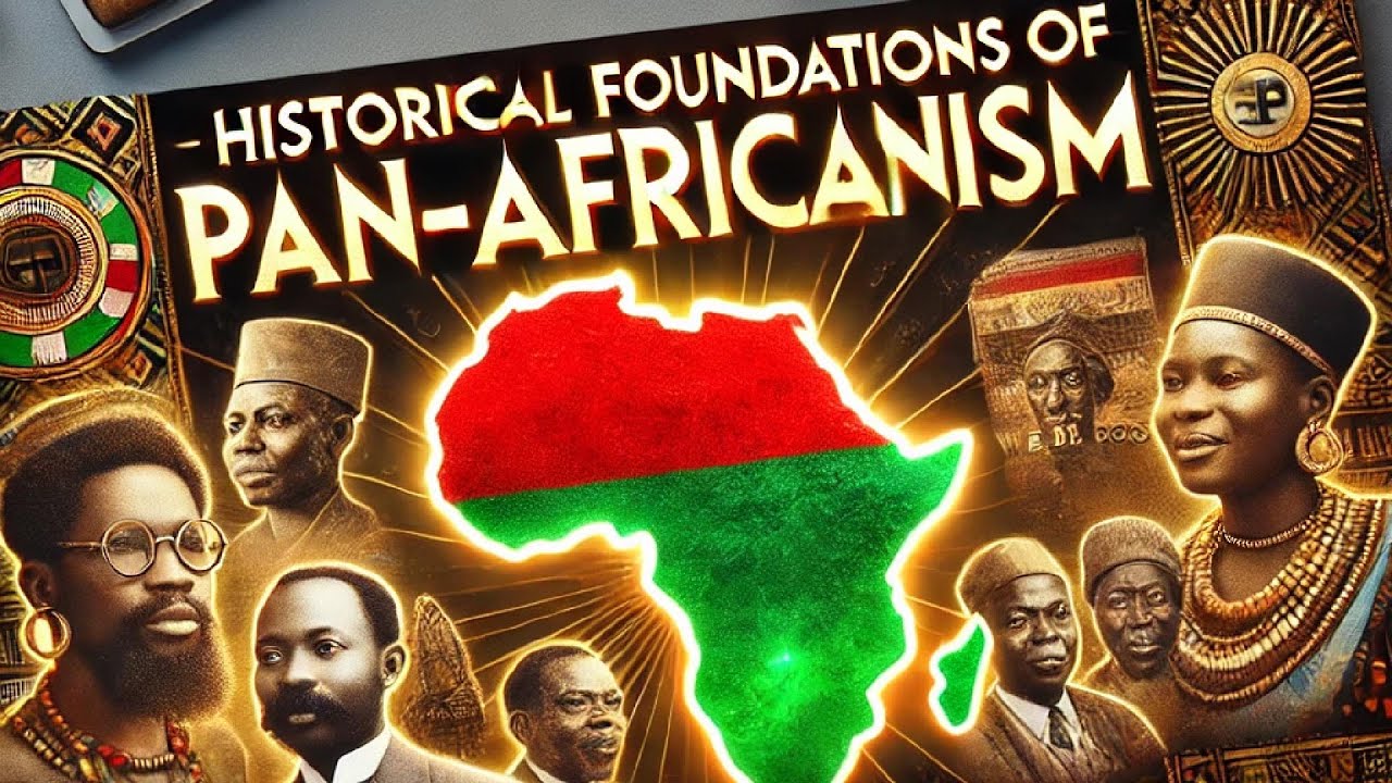 Historical Foundations of Pan-Africanism: Key Leaders, Movements, and ...