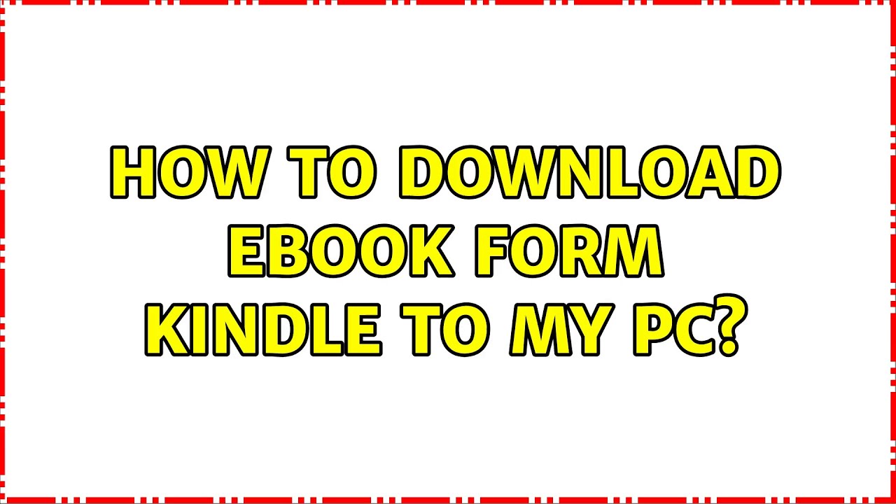 How to download ebook form Kindle to my PC? (2 Solutions!!) - YouTube