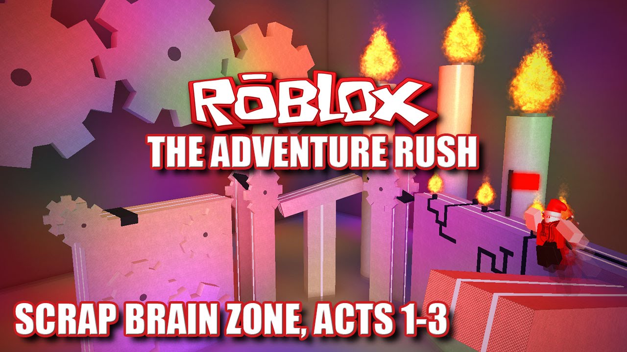 SCRAP BRAIN ZONE (Roblox: The Adventure Rush, Acts 1-3) - YouTube