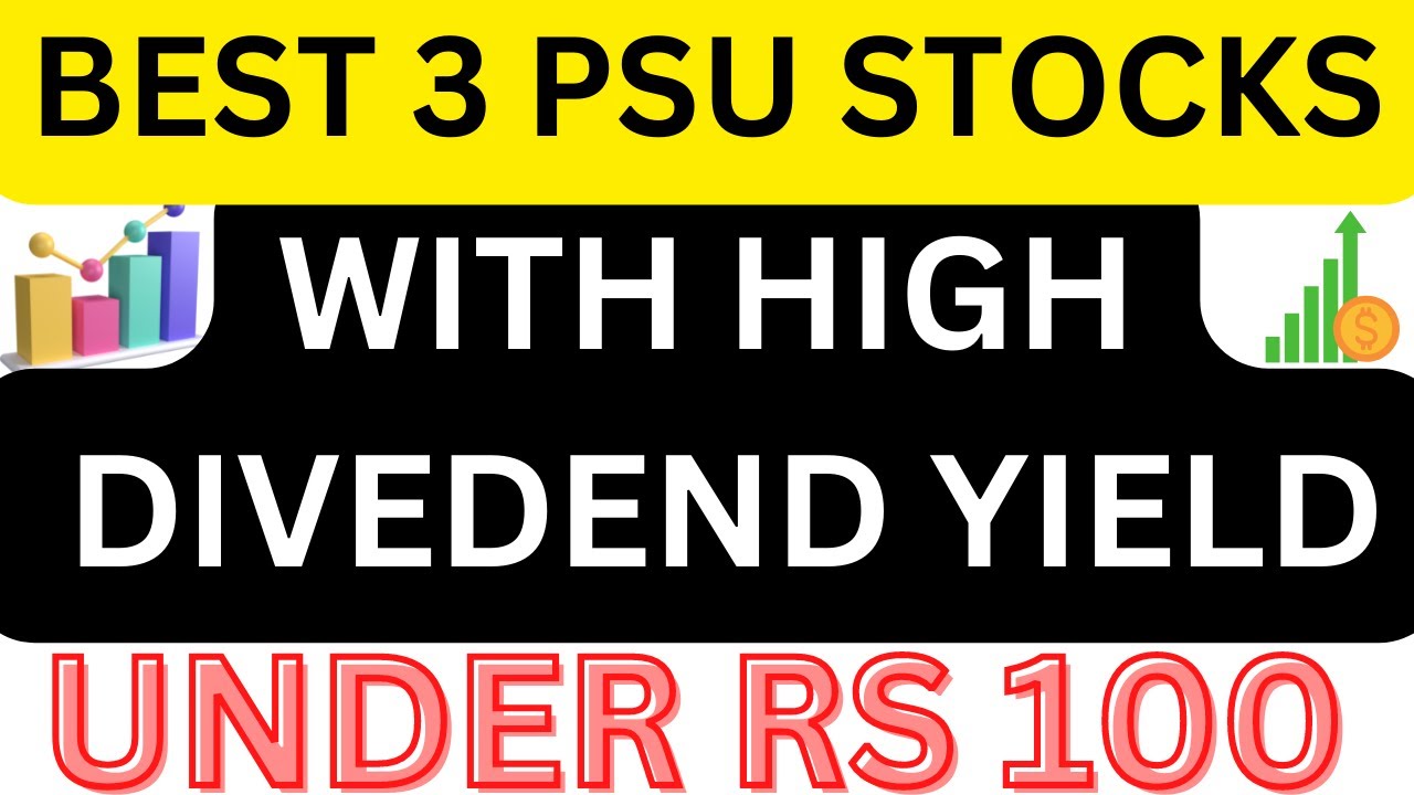 Best 3 PSU Stocks With High Dividend Yield Paying Under Rs 100. Best ...
