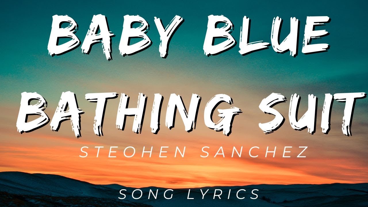 Stephen Sanchez - Baby Blue Bathing Suit | SONG LYRICS VERSION - YouTube