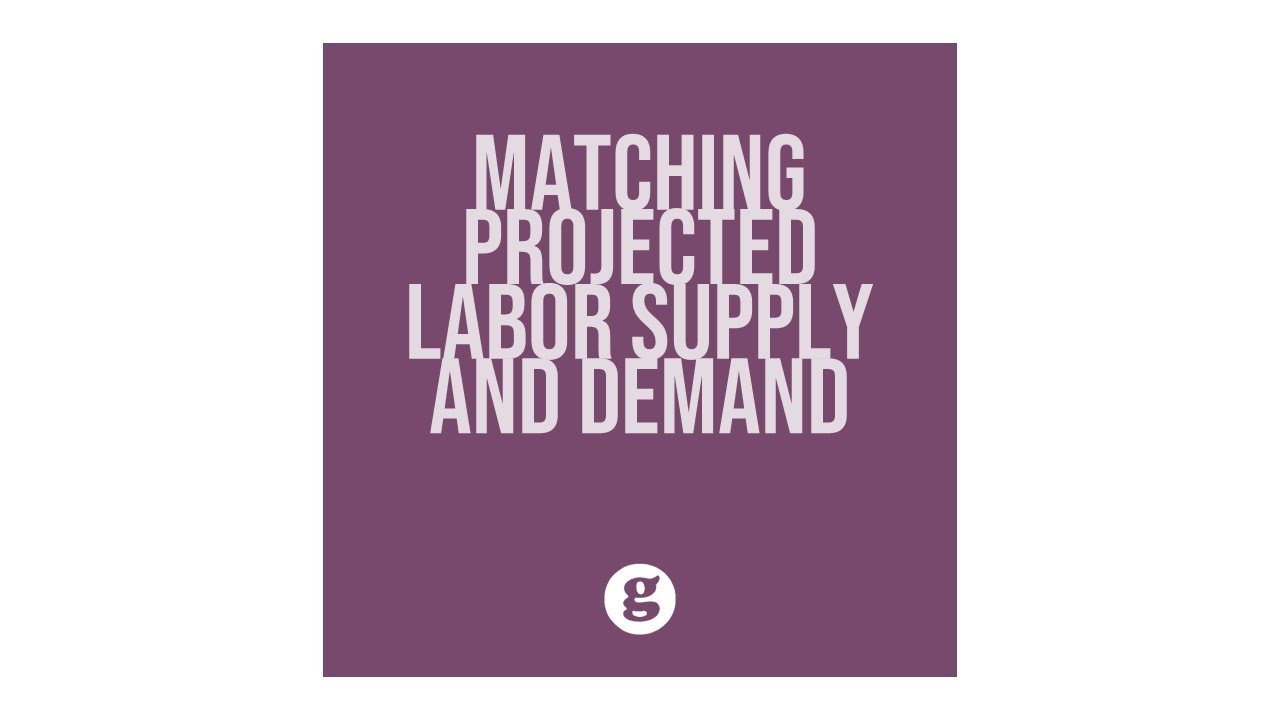 Matching Projected Labor Supply and Demand - YouTube