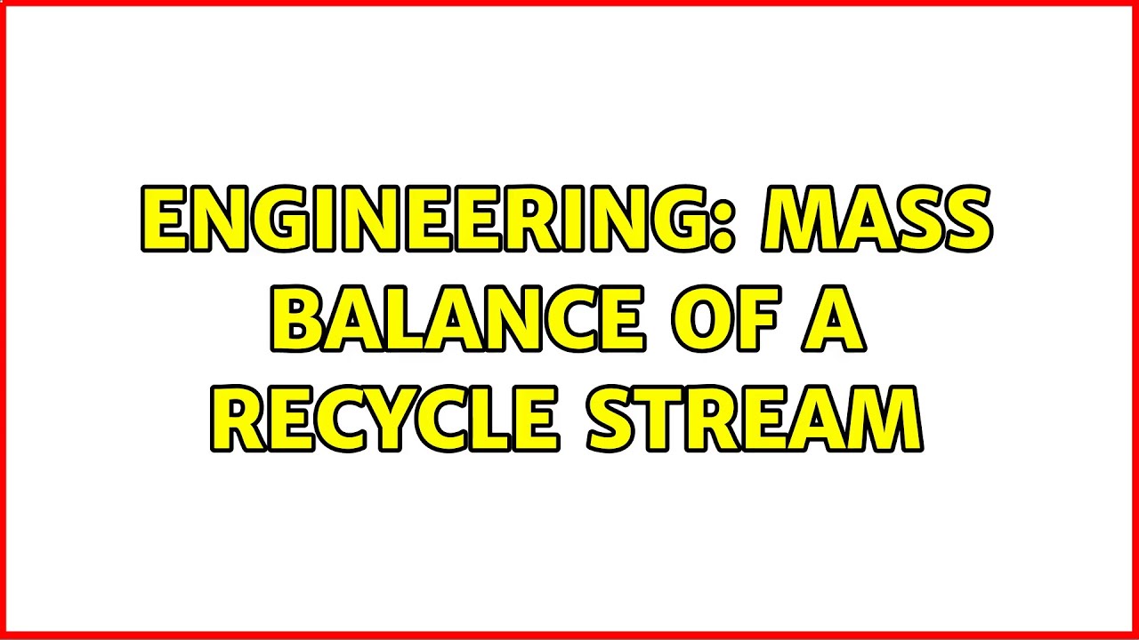 Engineering: Mass balance of a recycle stream - YouTube