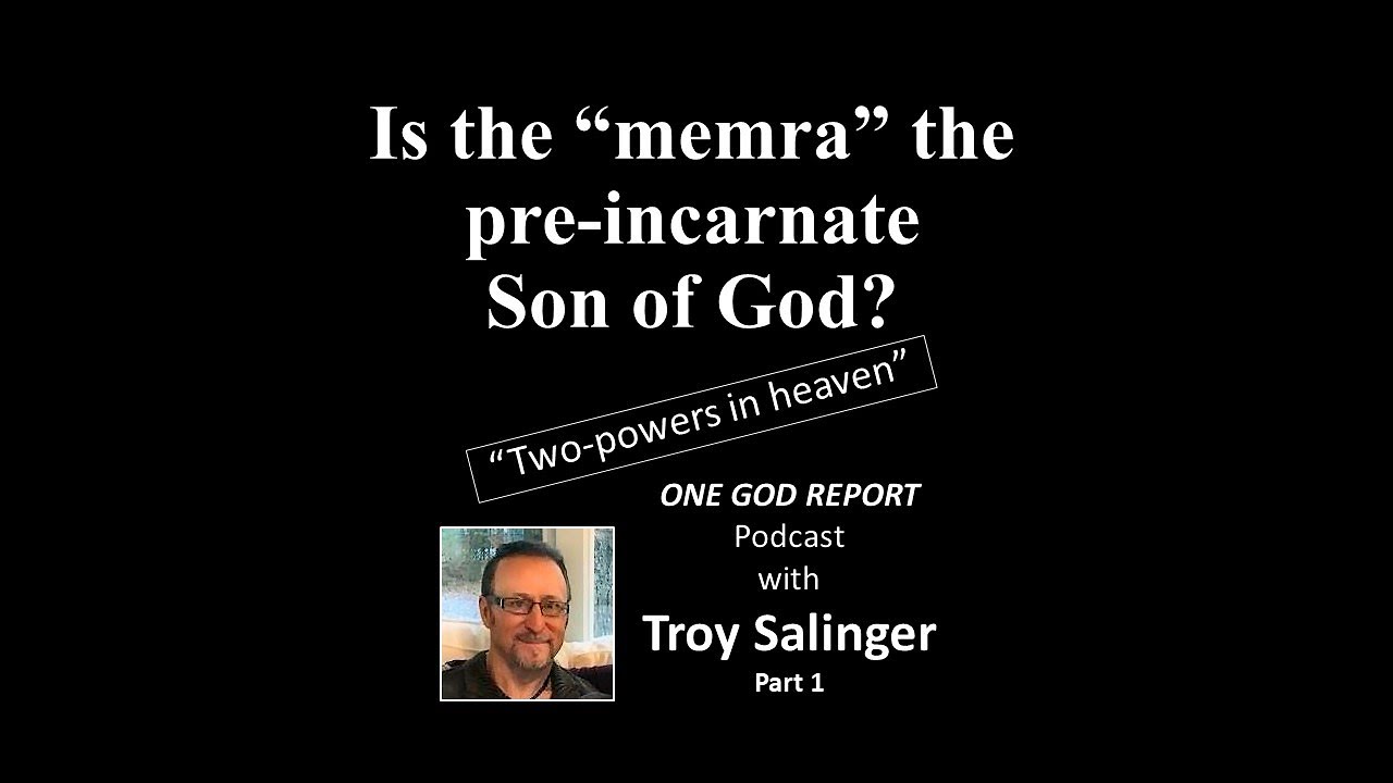Is the "memra" the pre-incarnate Son of God? (part 1 with Troy Salinger ...