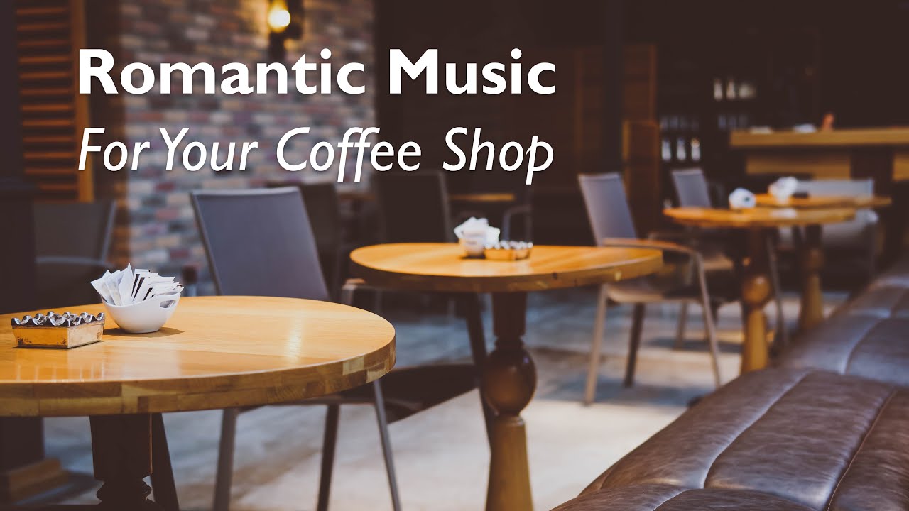 Romantic Music - Relaxing Music | Calm Music For Your Coffee Shop ...