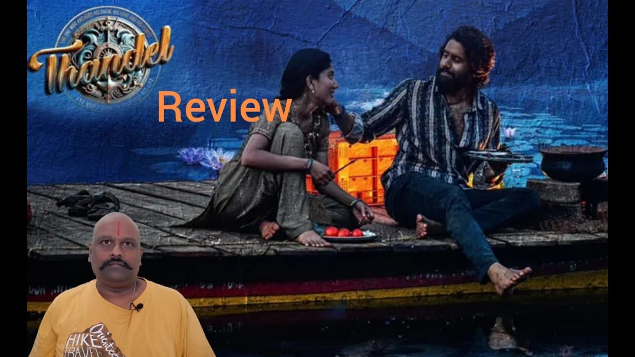 thandel | thandel review | thandel movie | thandel movie review | Naga ...