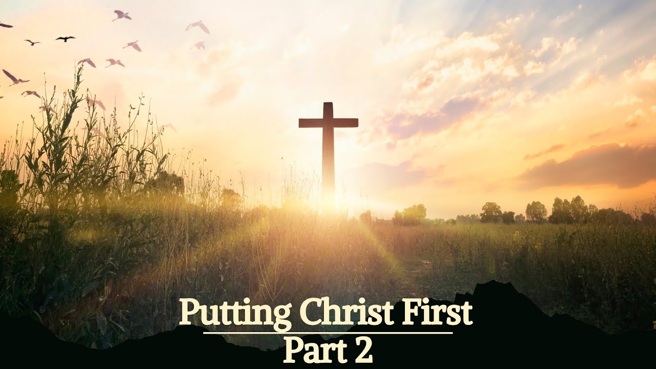 January 5, 2025 --Putting Christ First Pt 2 - YouTube