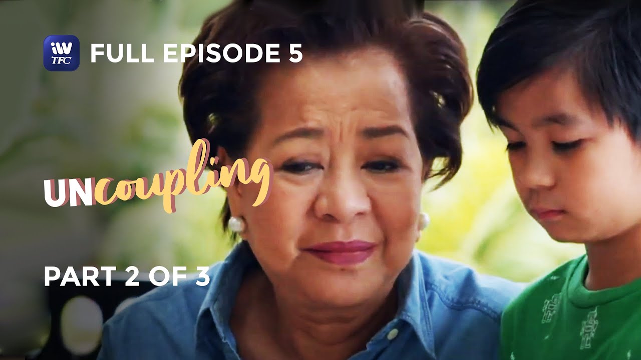 Uncoupling | Episode 5 | Part 2 of 3 | IWantTFC Originals Playback ...