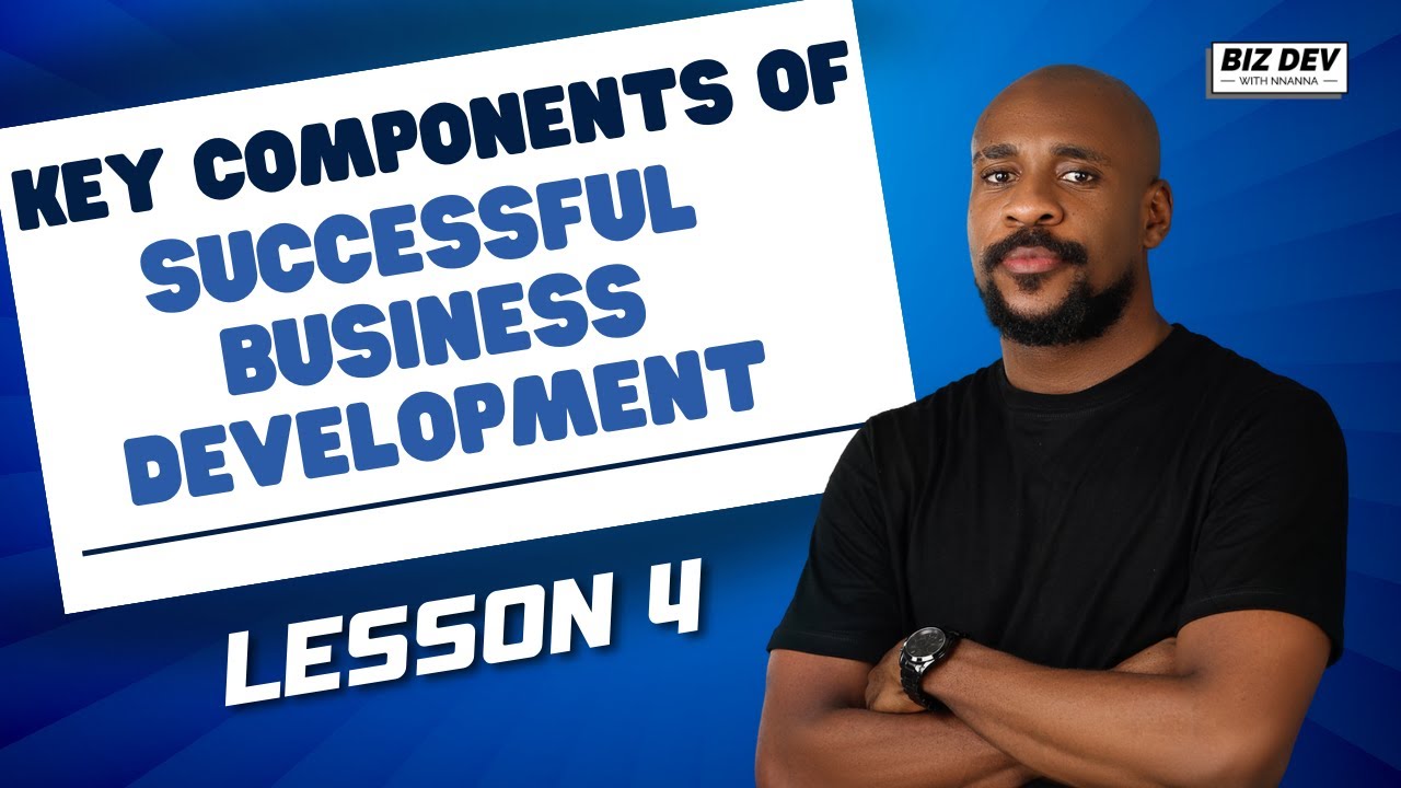 KEY COMPONENTS OF SUCCESSFUL BUSINESS DEVELOPMENT | LESSON 4 | MODULE 1 ...