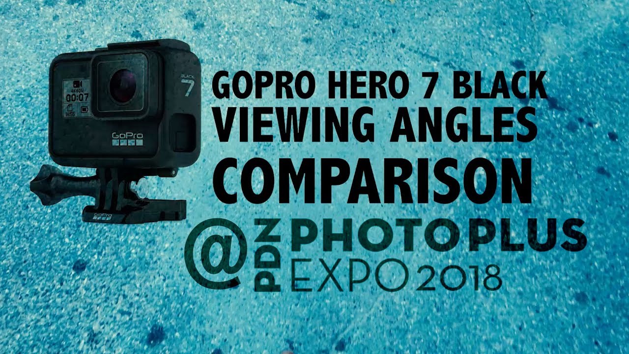 GoPro HERO 7 Black Viewing Angles at PHOTOPLUS Expo 2018 - YouTube