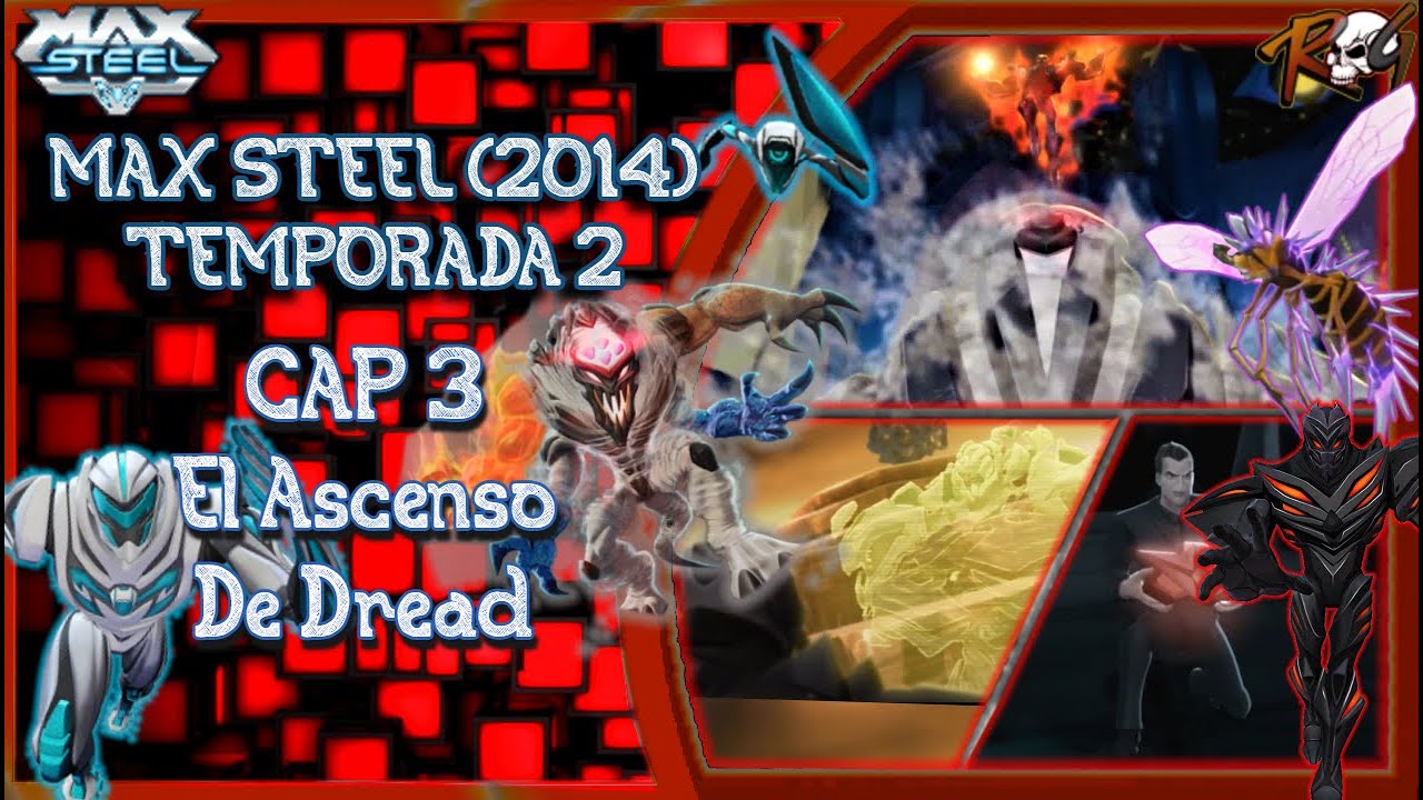 "Racha de 3" - Max Steel (Temp. 2) - Cap. 3 - El Ascenso De Dread - YouTube