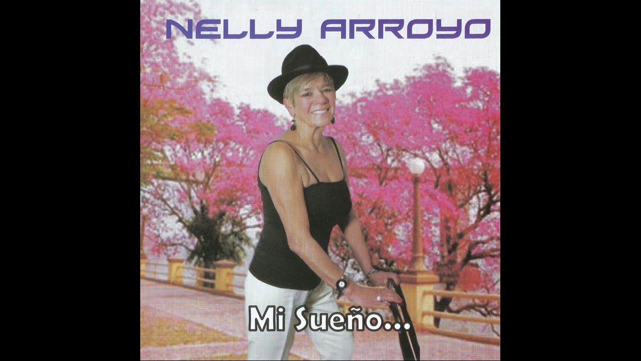 Nelly Arroyo - Mi sueño cantor (Mi sueño) - YouTube