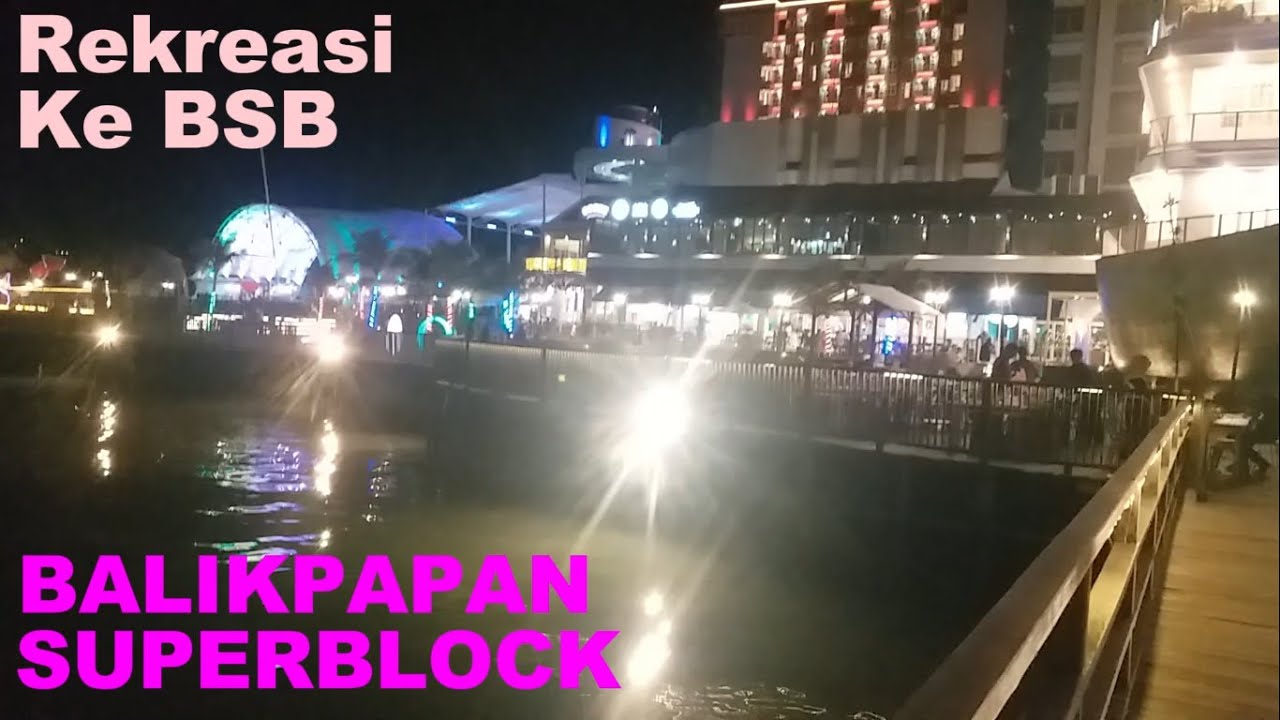 REKREASI DI BALIKPAPAN SUPERBLOCK - YouTube