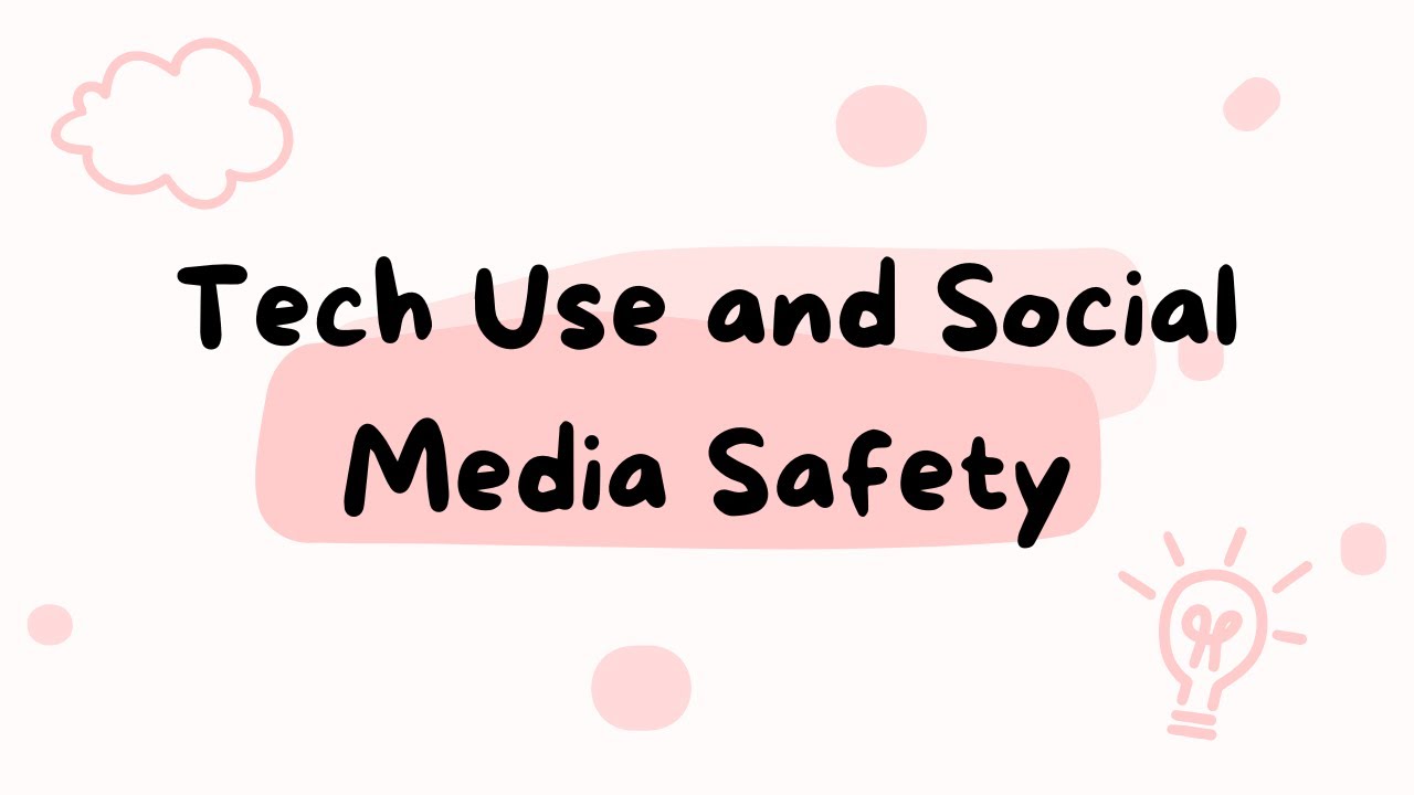 Tech Use and Social Media Safety - YouTube