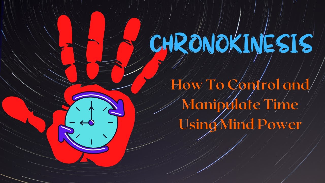 Chronokinesis For Beginners | How To Control and Manipulate Time Using ...