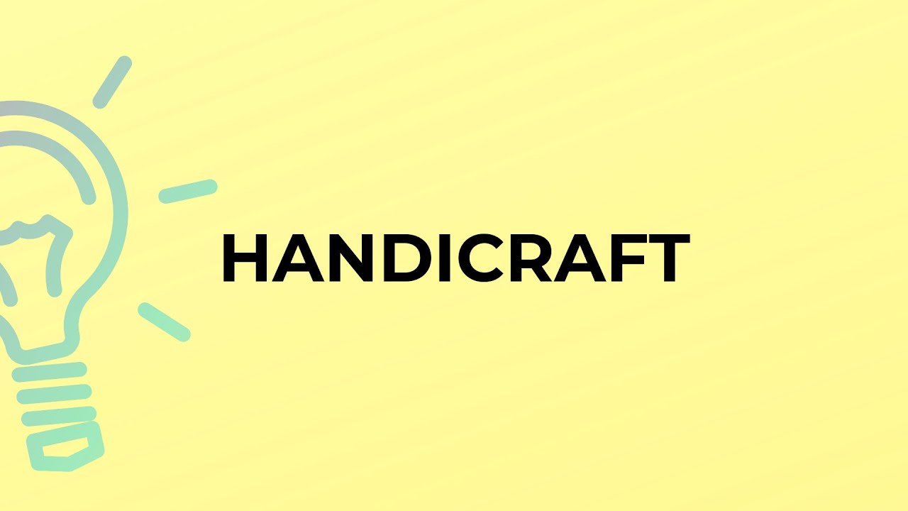 What is the meaning of the word HANDICRAFT? - YouTube