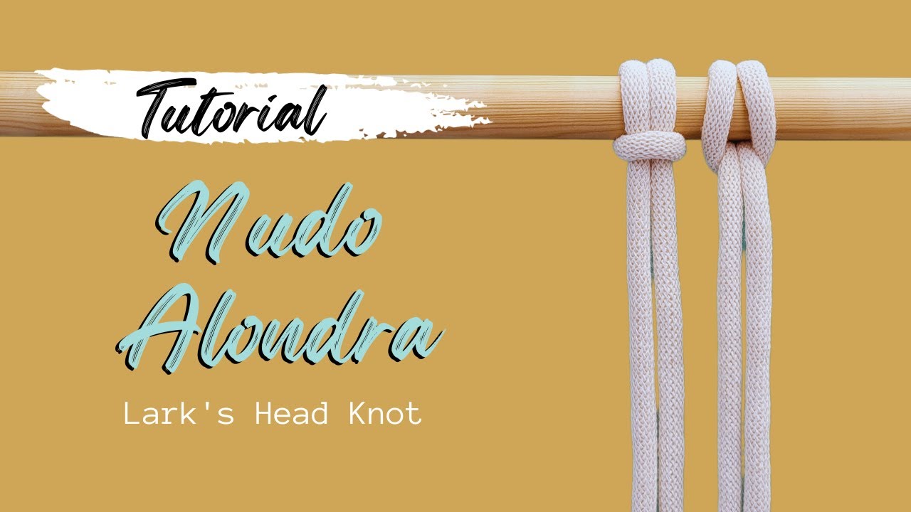 TUTORIAL 1: Nudo Alondra | Paso a Paso (Nudos Básicos de Macrame) Parte ...