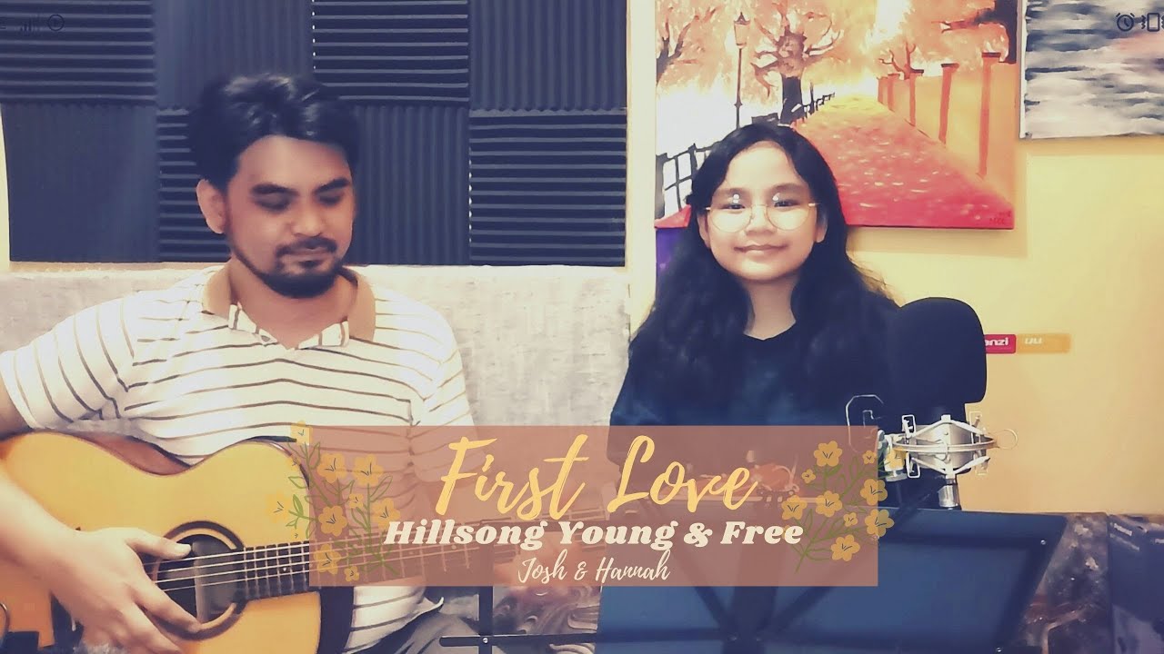 "First Love" (Hillsong Young & Free acoustic cover) feat. Hannah by ...