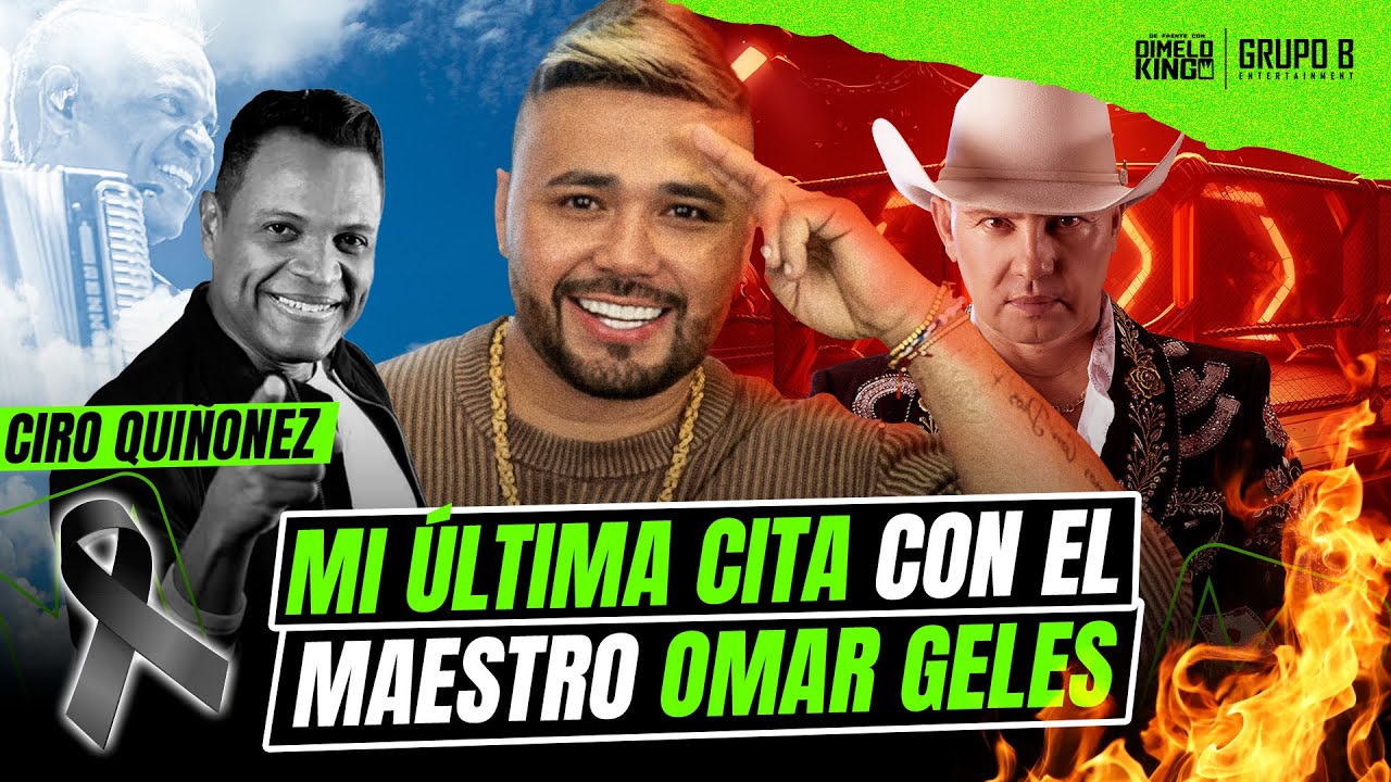 CIRO QUIÑONEZ - MI ÚLTIMA CITA CON EL MAESTRO OMAR GELES - YouTube