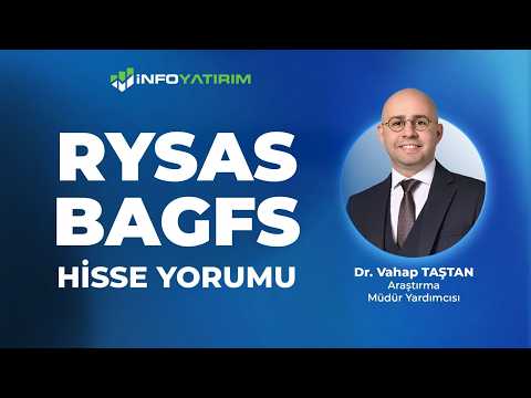 RYSAS - BAGFS Hisse Yorumu I Dr. Vahap Taştan '27 Şubat 2026' I İnfo Yatırım