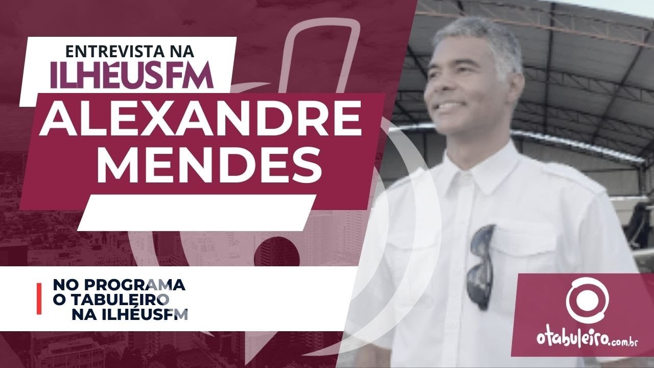 ENTREVISTA COM ALEXANDRE MENDES NA ILHEUS FM 105,9 NO PROGRAMA O ...