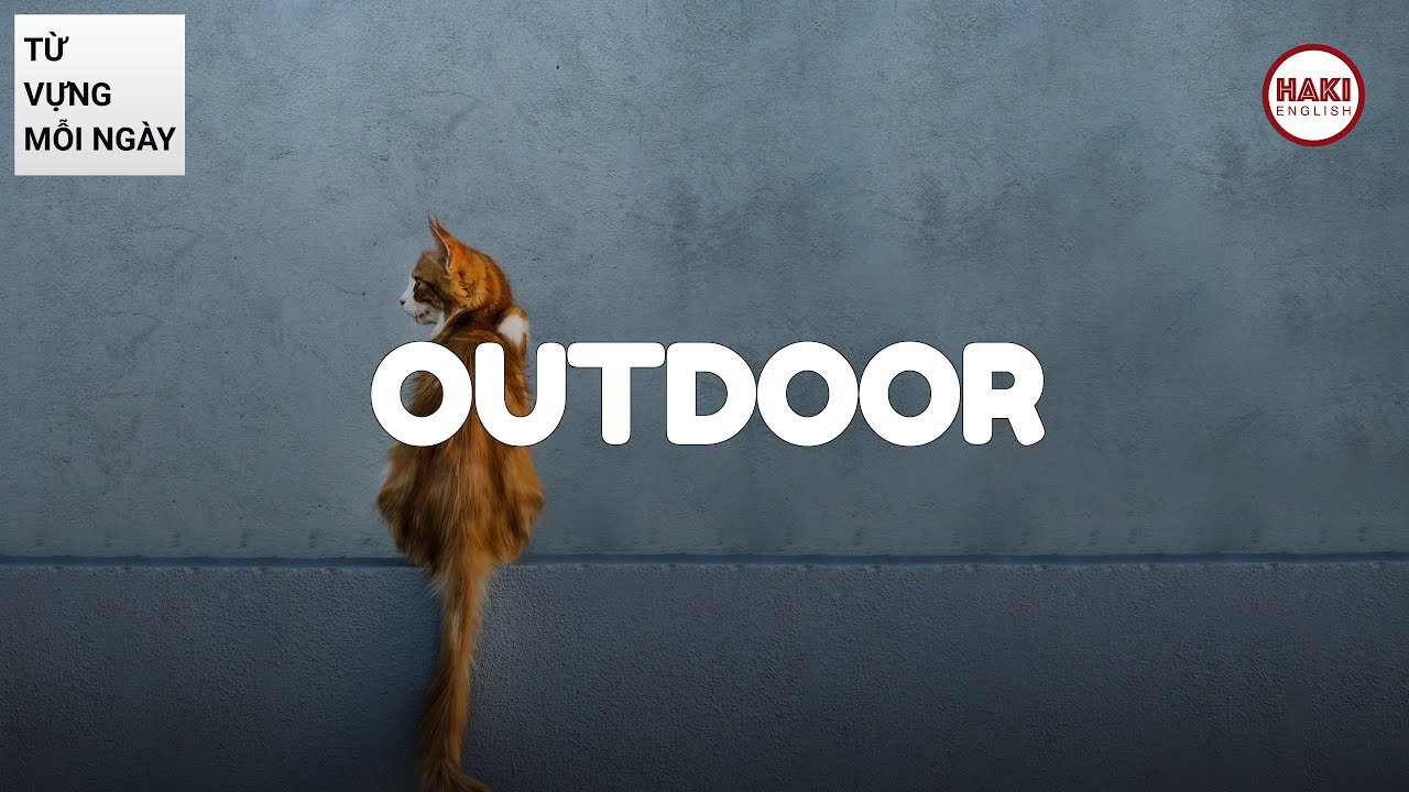 OUTDOOR | Phát âm - Giải nghĩa - Ví dụ | Từ vựng tiếng Anh - YouTube
