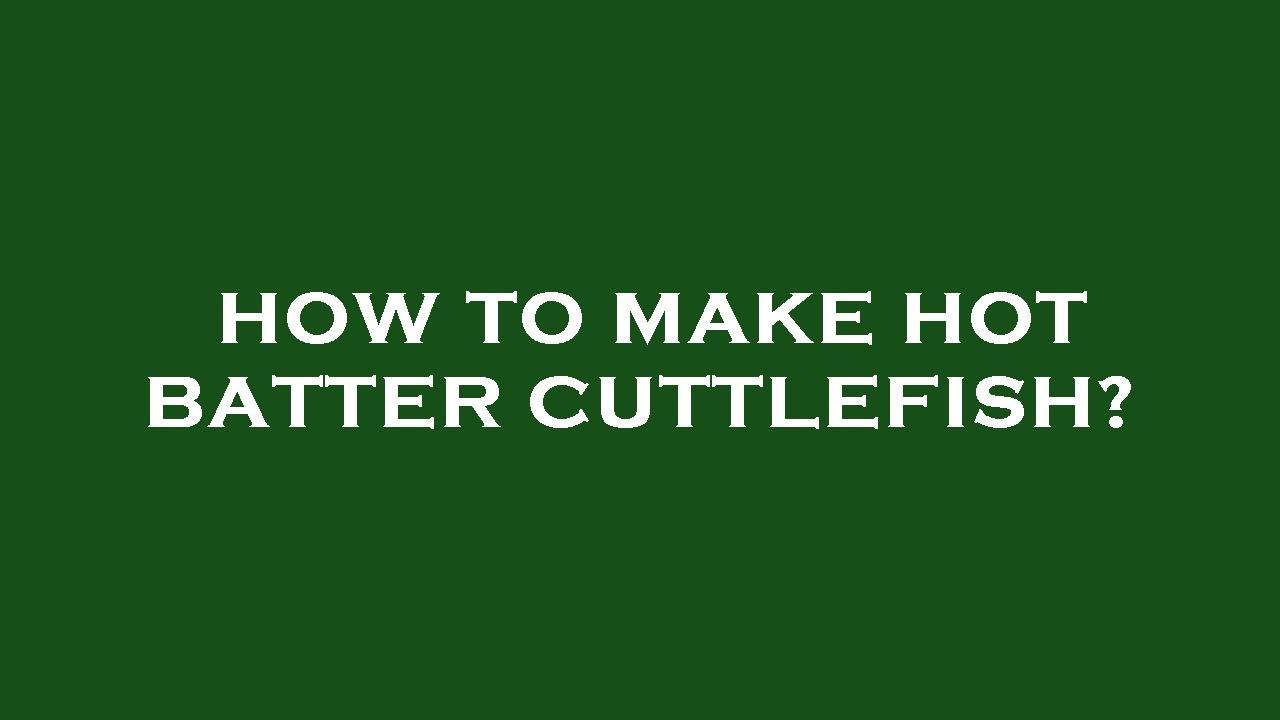 How to make hot batter cuttlefish? - YouTube