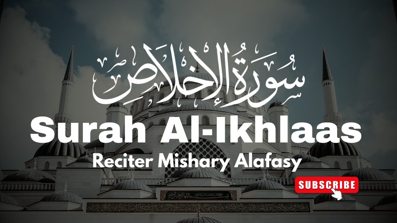 Surah Al-Ikhlaas (Al-Ikhlass) by Mishary alafasy | full with arabic ...