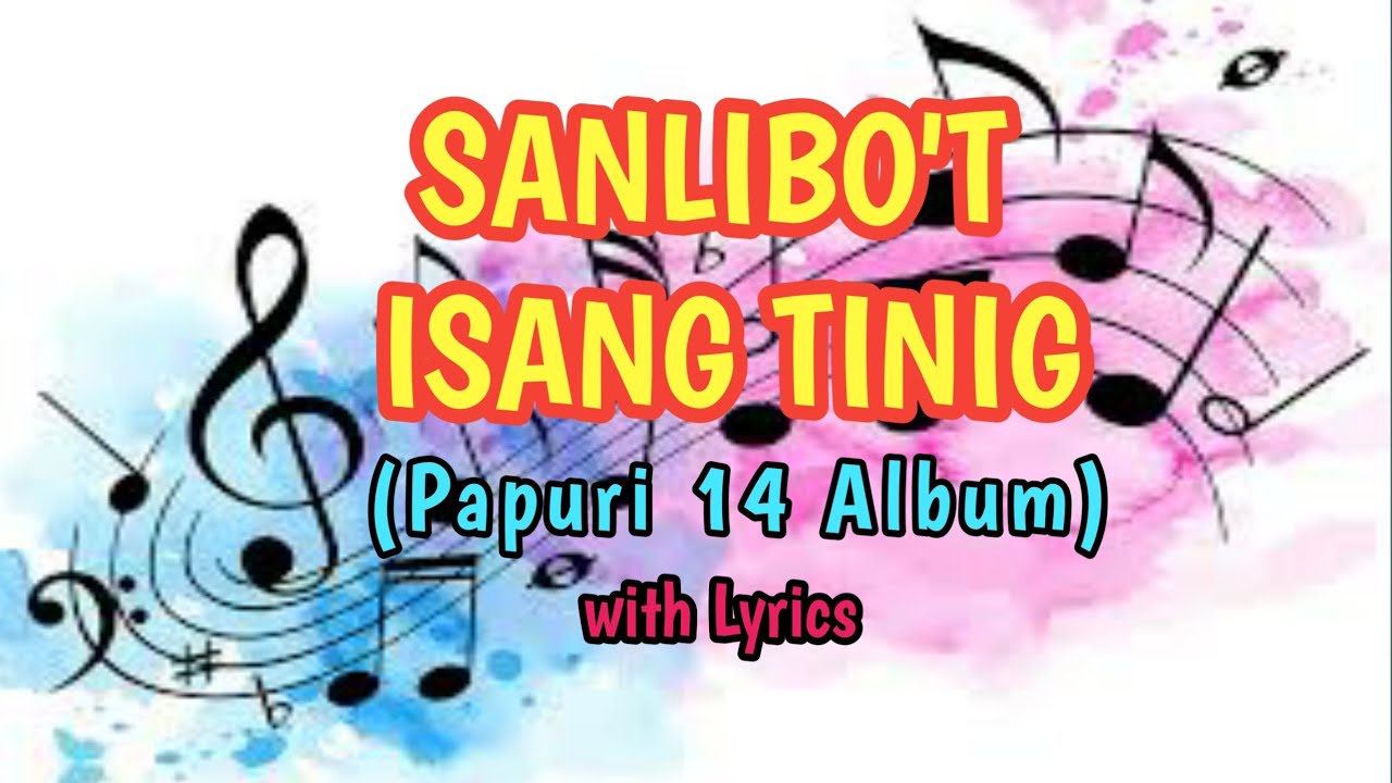 🎵 SANLIBO'T ISANG TINIG 🎵 With Lyrics || Papuri 14 Album - YouTube