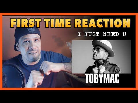 First Time Hearing TOBY MAC - I JUST NEED U - Non-Christian Reaction