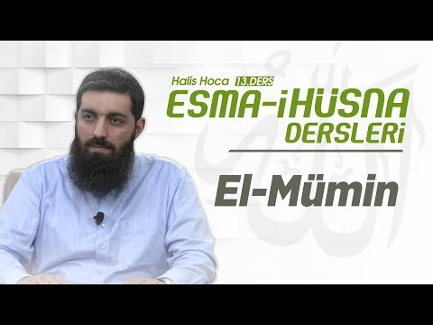 El-Mümin | Esma-i Hüsna | Halis Bayancuk Hoca