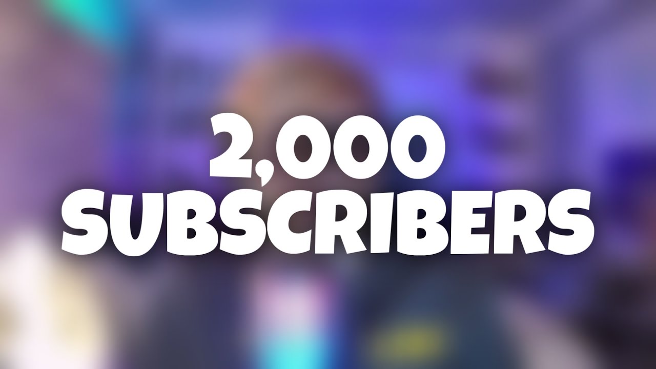 2,000 Subscribers - YouTube