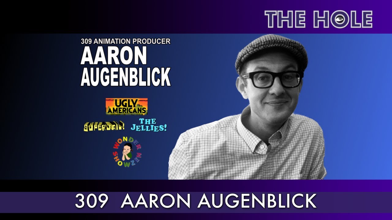 The Hole 309: Animation Producer Aaron Augenblick - YouTube