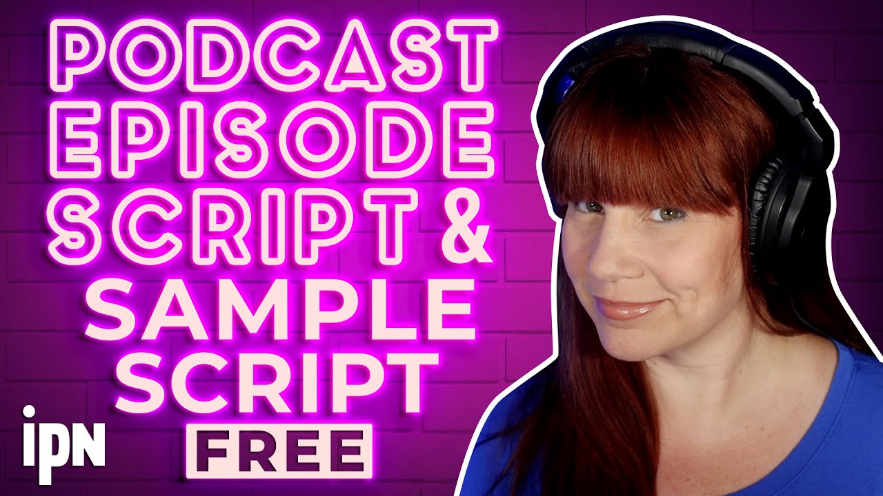 Podcast Episode Guide and Sample Script | Independent Podcast Network 🎙 ...